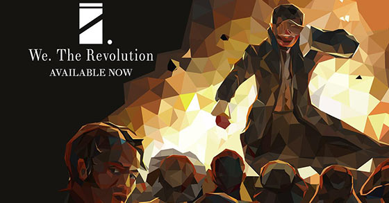 “We. The Revolution” is now available for consoles - TGG