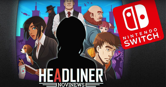 "Headliner: NoviNews" is coming to the Nintendo Switch this Summer - TGG