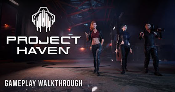 “Project Haven” has just released its gameplay video - TGG