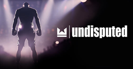 “Undisputed” is now available for PC via Steam EA - TGG