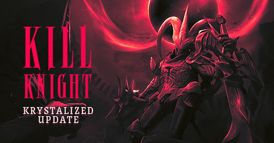 "KILL KNIGHT" has just released its KRYSTALIZED update - TGG
