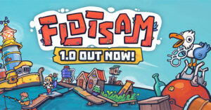 ‘Flotsam’ is now fully available via Steam - TGG